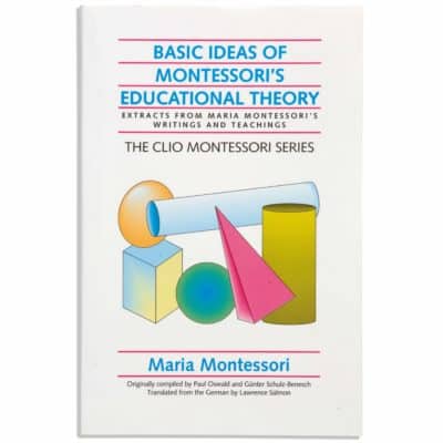 Basic ideas of Montessori’s educational theory - Maria Montessori