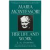 Book Maria Montessori, her life and work by E. Mortimer Standing