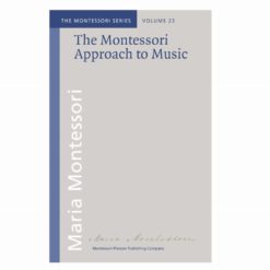 The Montessori approach to music - Maria Montessori